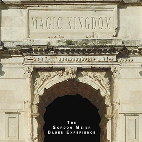 Play Magic Kingdom by The Gordon Meier Blues Experience on Amazon Music