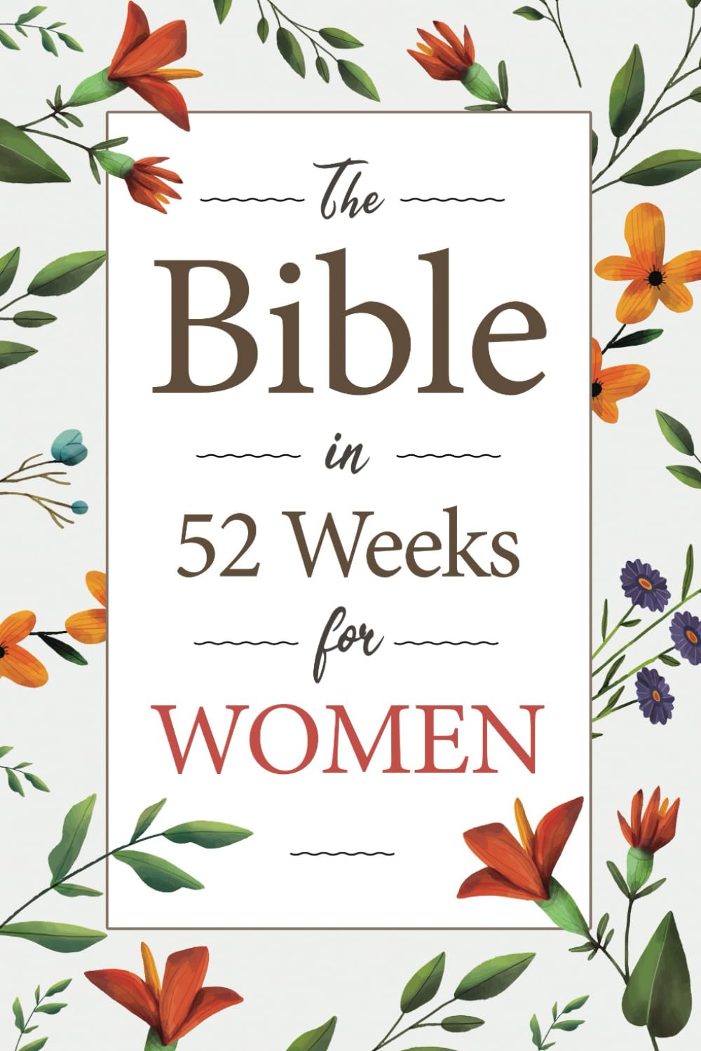 The Bible in 52 Weeks for Women: A Daily Bible Study Workbook for a ...