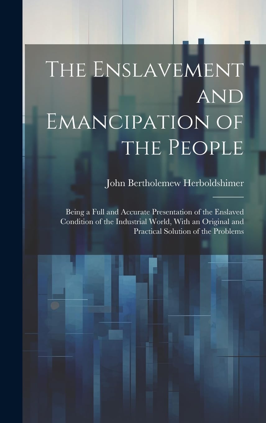 Buy The Enslavement and Emancipation of the People: Being a Full and ...