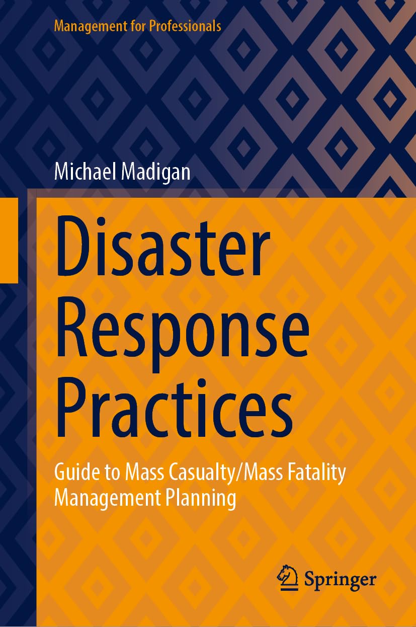 Disaster Response Practices: Guide to Mass Casualty/Mass Fatality ...