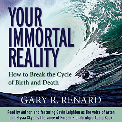 Your Immortal Reality: How to Break the Cycle of Birth and Death ...