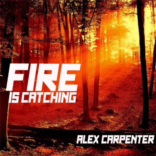 Play Fire Is Catching by Alex Carpenter on Amazon Music