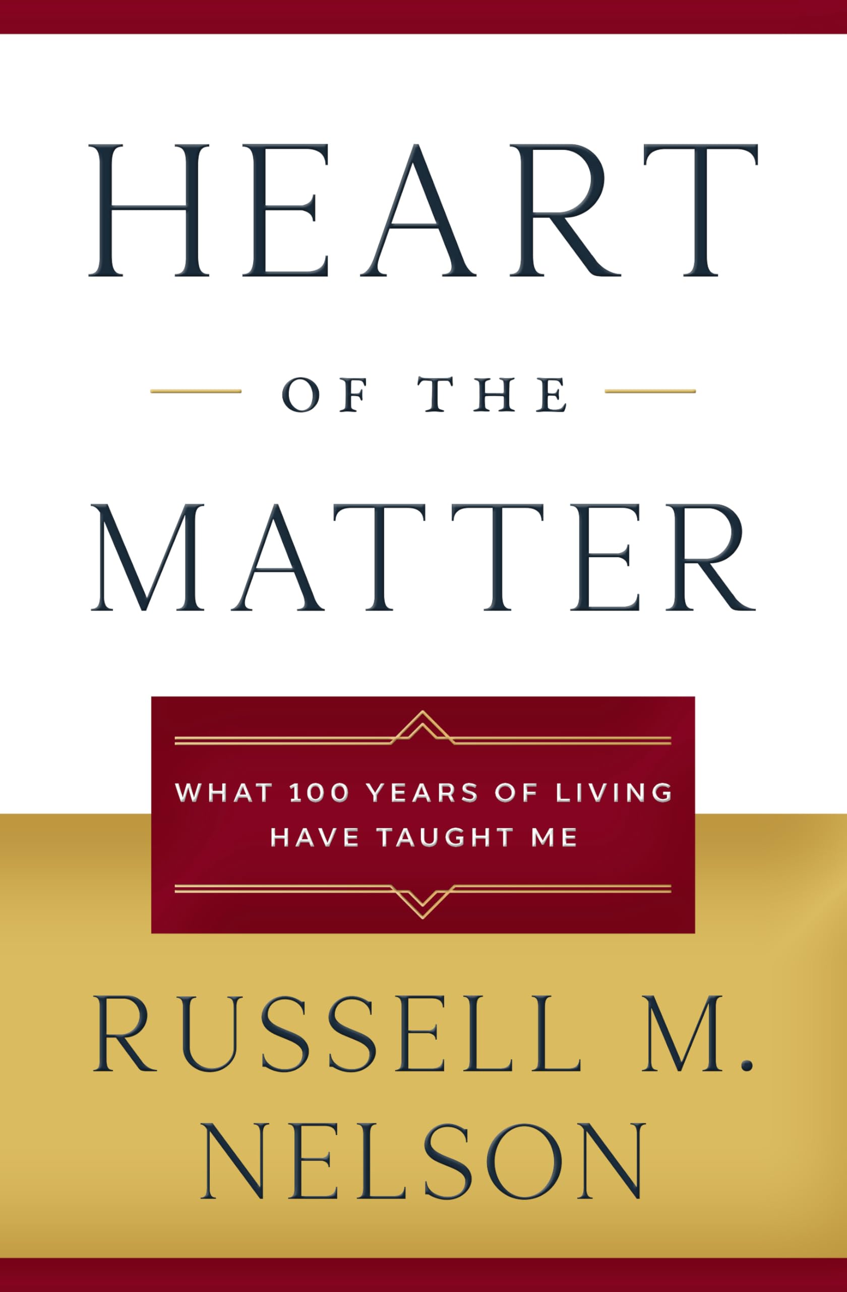Heart of the Matter: What 100 Years of Living Have Taught Me: Russell M ...
