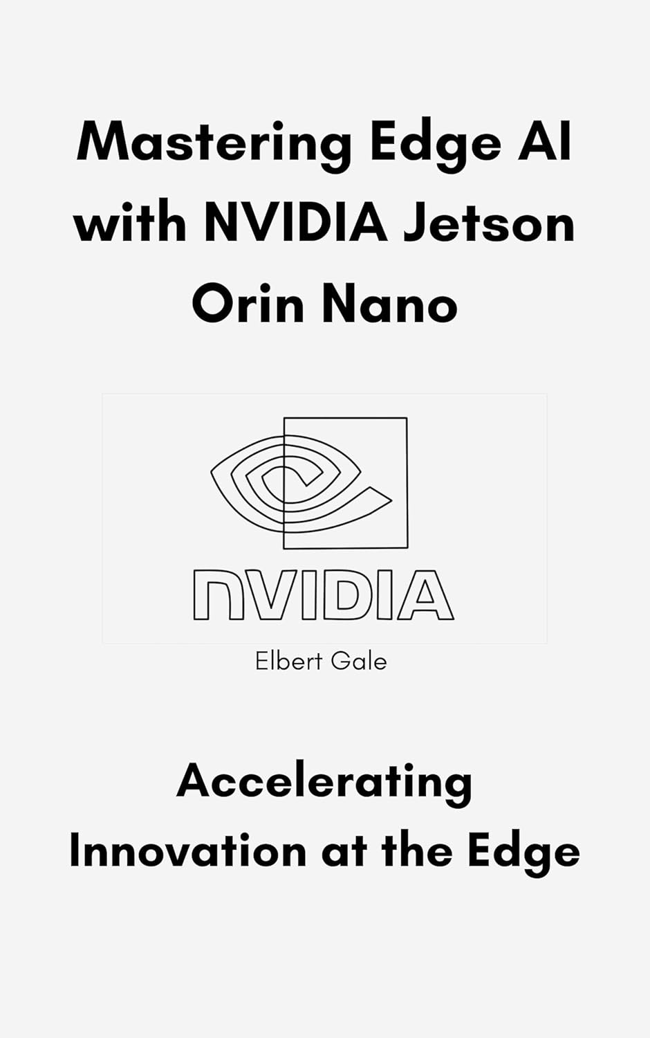 Amazon.com: Mastering Edge AI with NVIDIA Jetson Orin Nano ...