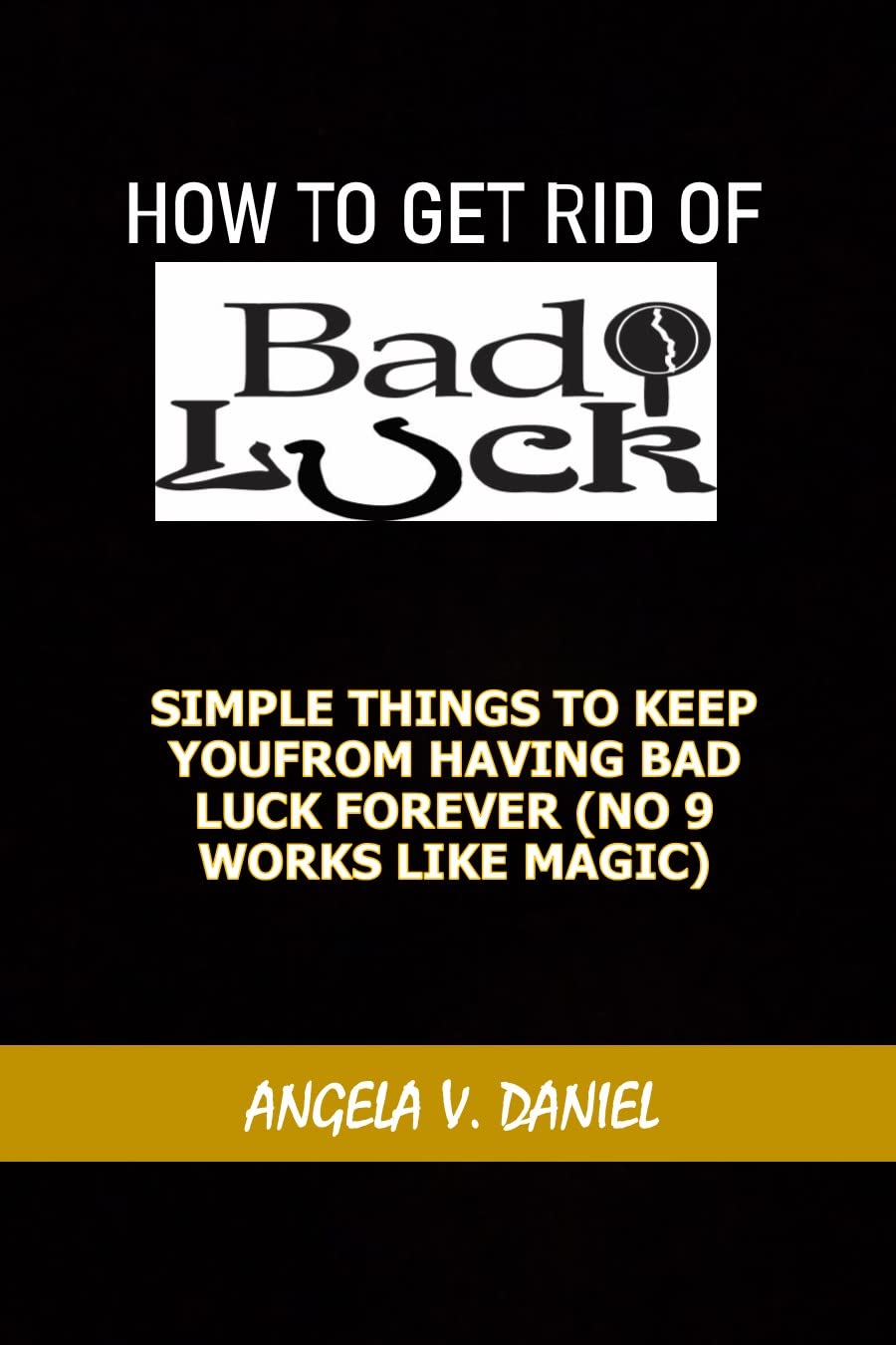 HOW TO GET RID OF BAD LUCK: SIMPLE THINGS TO KEEP YOU FROM HAVING BAD ...