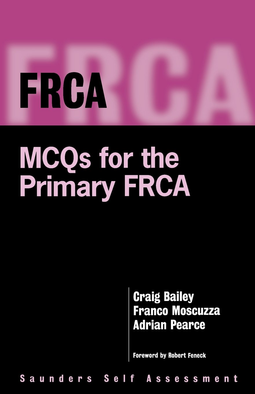 FRCA: MCQs for the Primary FRCA (FRCA Study Guides): 9780702021602 ...