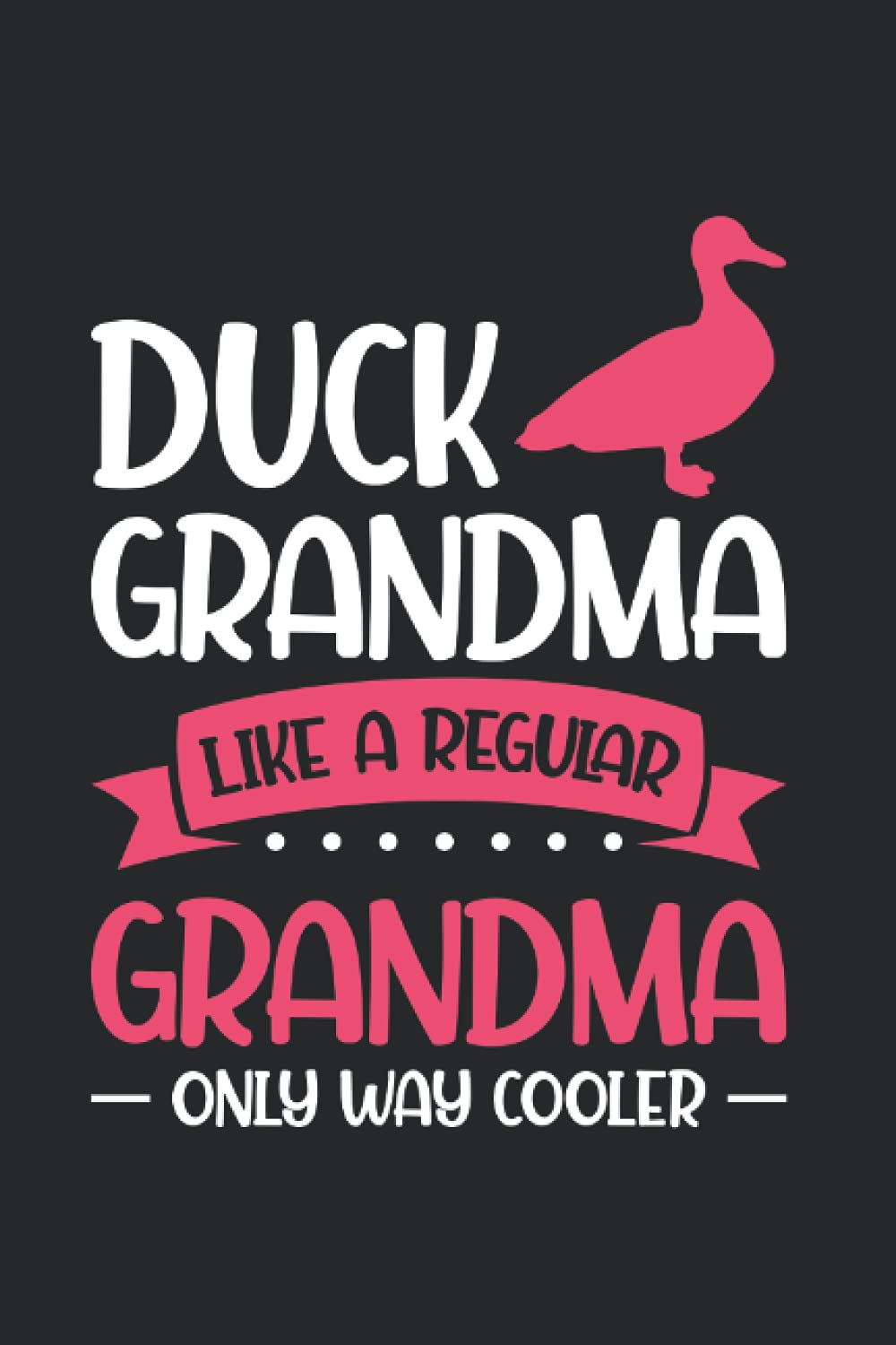 Duck Grandma like a regular grandma only way cooler: Duck Grandma ...