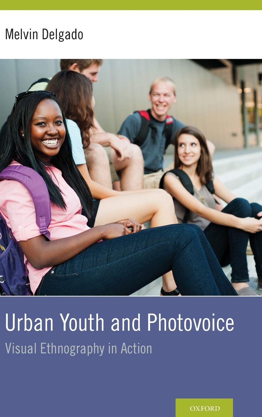 Urban Youth and Photovoice: Visual Ethnography in Action: Delgado ...