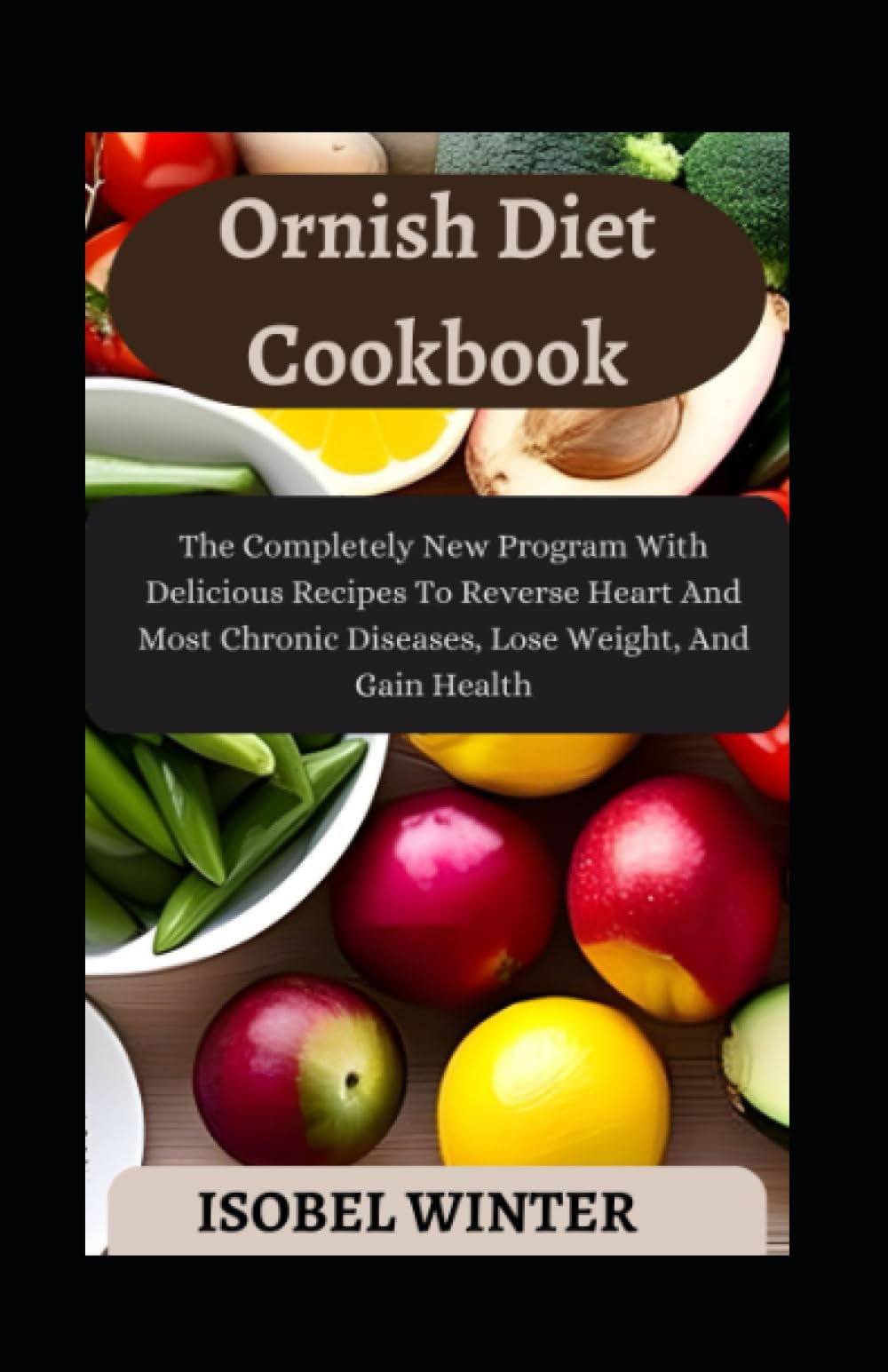 Ornish Diet Cookbook: The Completely New Program With Delicious Recipes ...