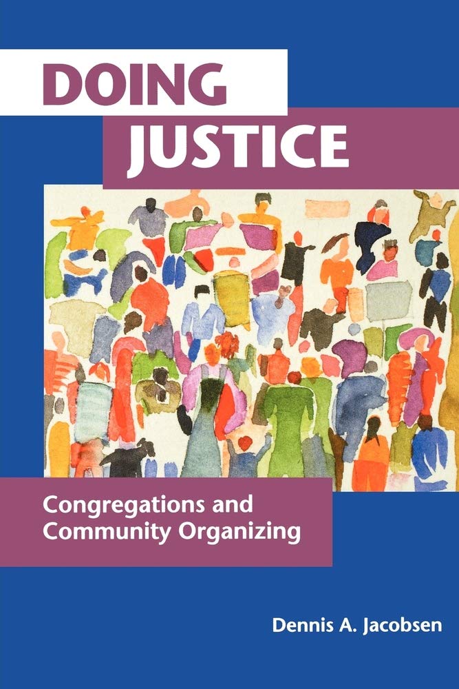 Doing Justice: Congregations and Community Organizing: Jacobsen, Dennis ...