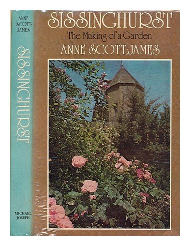 Sissinghurst : the making of a garden / Anne Scott-James: Anne Scott ...