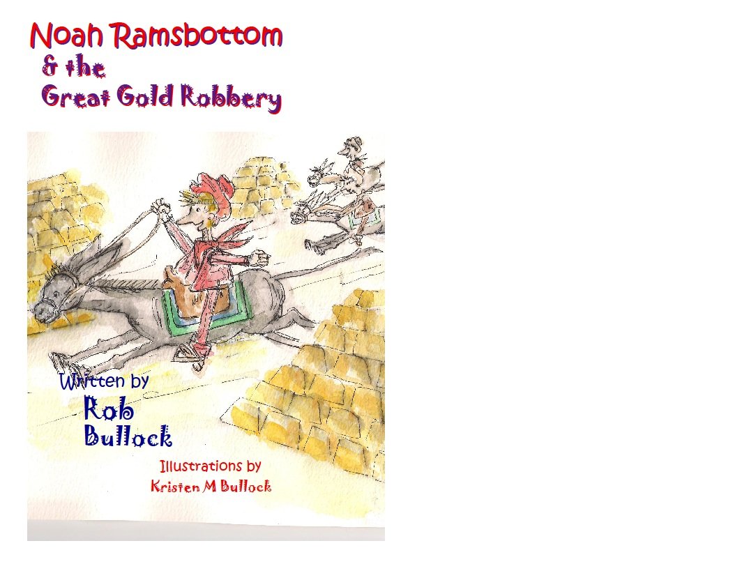 Amazon.com: Noah Ramsbottom and the Great Gold Robbery eBook : Bullock ...