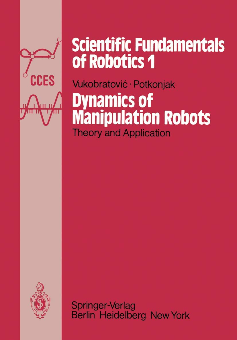 Dynamics of Manipulation Robots: Theory and Application (Scientific Fundamentals of Robotics ...