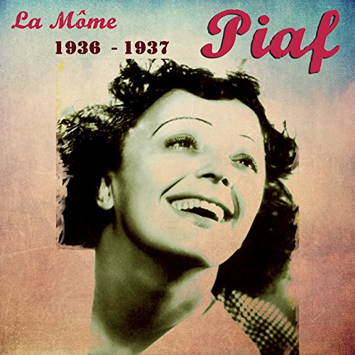 Amazon MusicでEdith PiafのLa Mome Piaf (1936-1937)を再生する