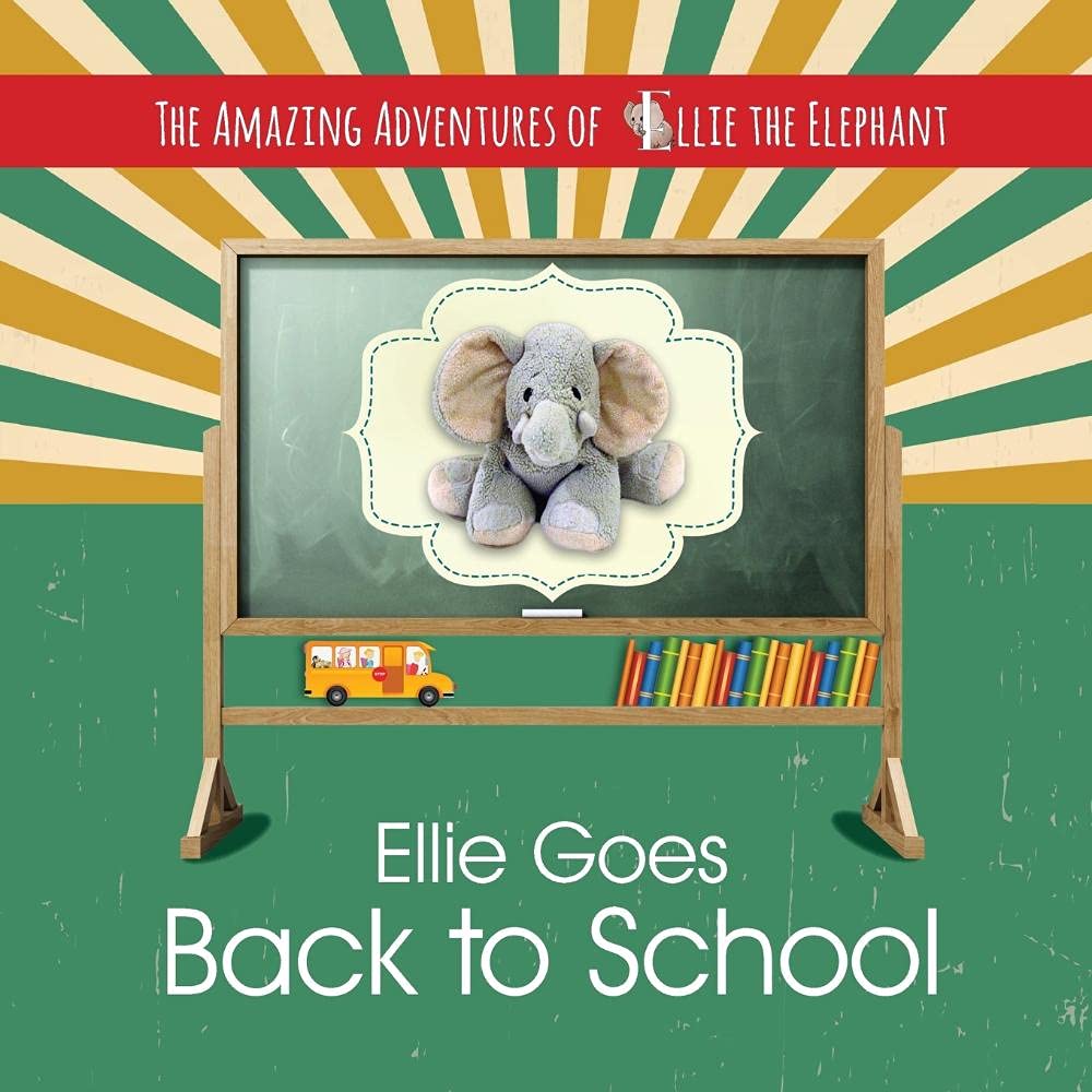 The Amazing Adventures of Ellie The Elephant: Ellie Goes Back To School ...