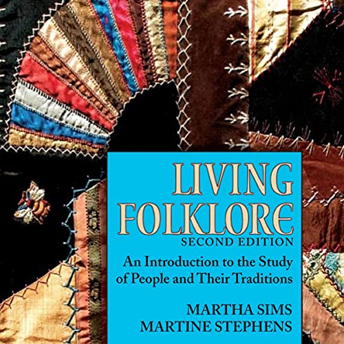 Living Folklore, 2nd Edition: An Introduction to the Study of People ...