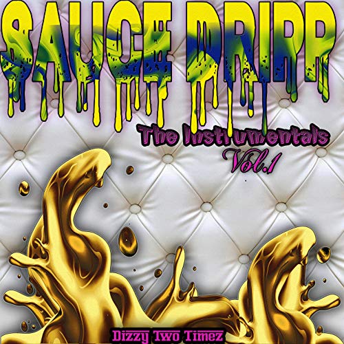 Amazon.com: Sauce Dripp The Instrumentals, Vol.1 : DiZzy Two TimeZ ...