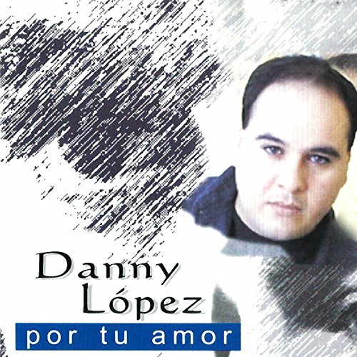 Amazon.com: Por Tu Amor : Danny Lopez: Digital Music