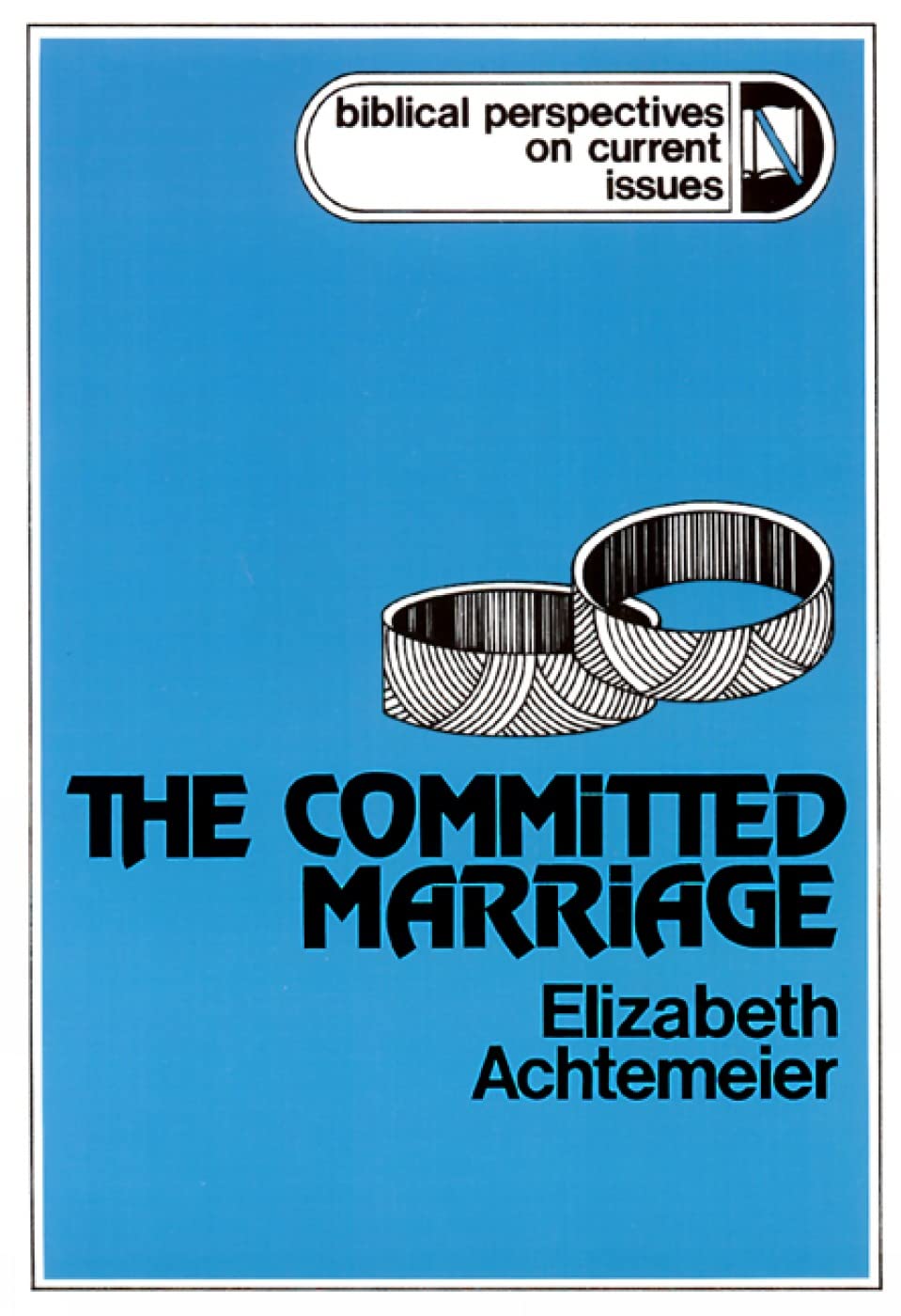 The Committed Marriage (Biblical Perspectives on Current Issues ...