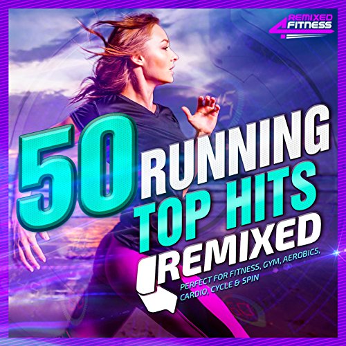 50 Running Top Hits Remixed - Perfect for Fitness, Gym, Aerobics ...