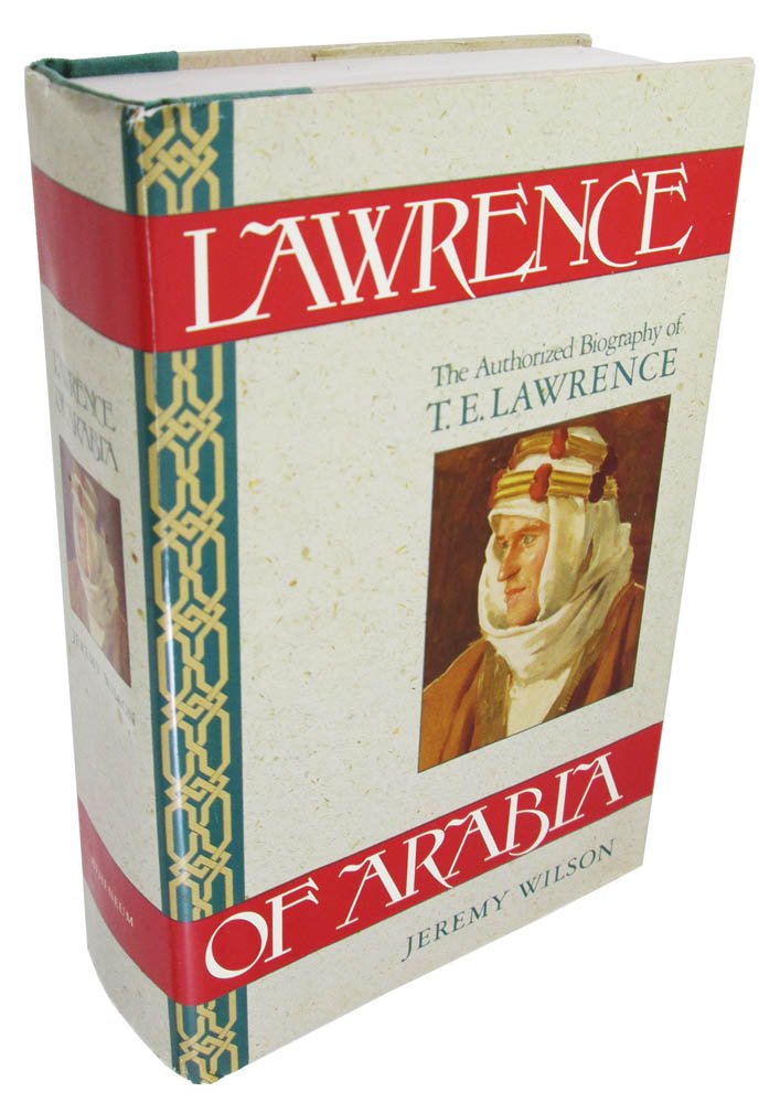 Lawrence of Arabia: The Authorized Biography of T.E. Lawrence: Wilson ...