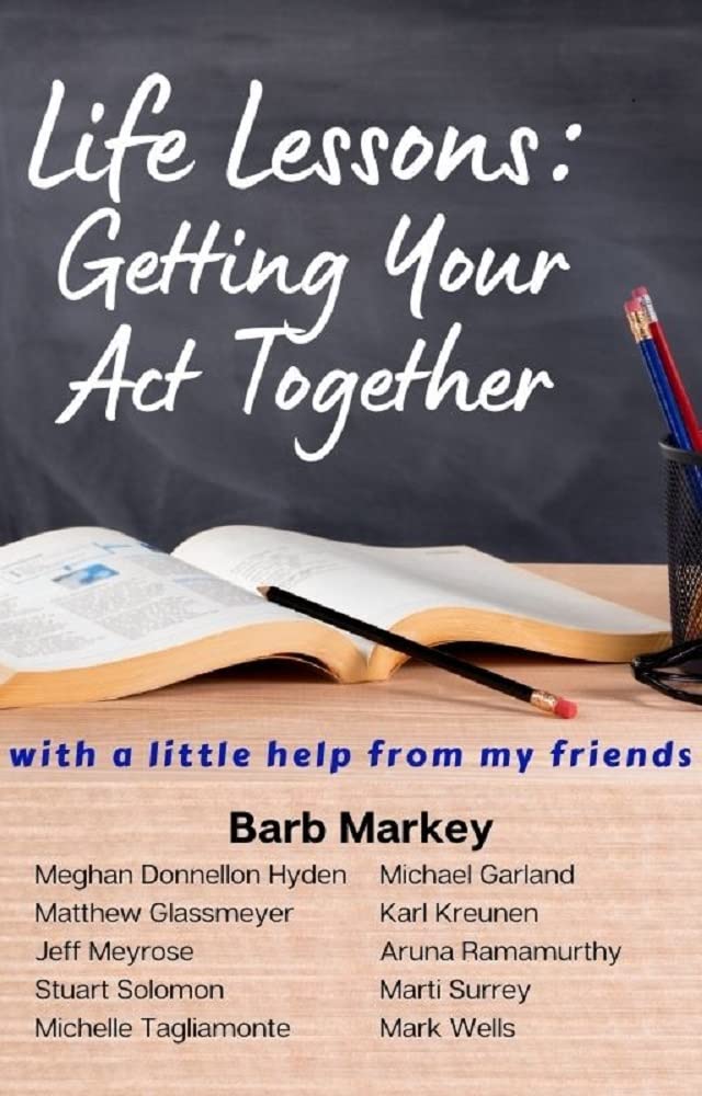 Amazon.com: Life Lessons: Getting Your Act Together eBook : Markey ...