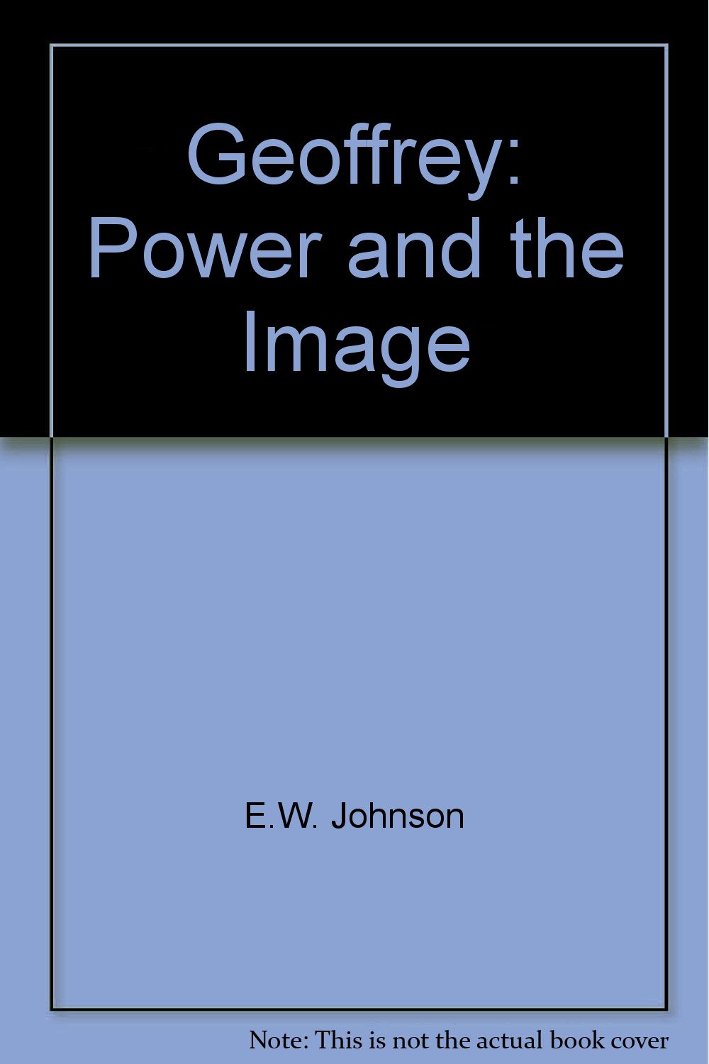 Geoffrey: power and the image,: Johnson, E. W.: Amazon.com: Books