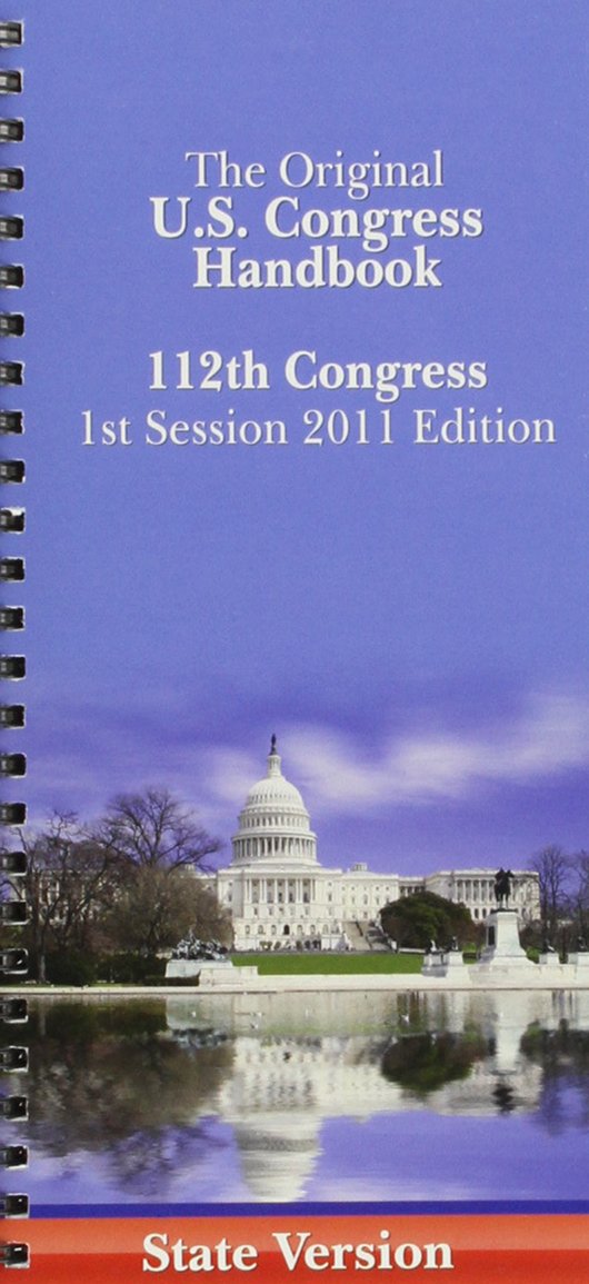 The Original U.S. Congress Handbook: 112th Congress, 1st Session 2011 ...