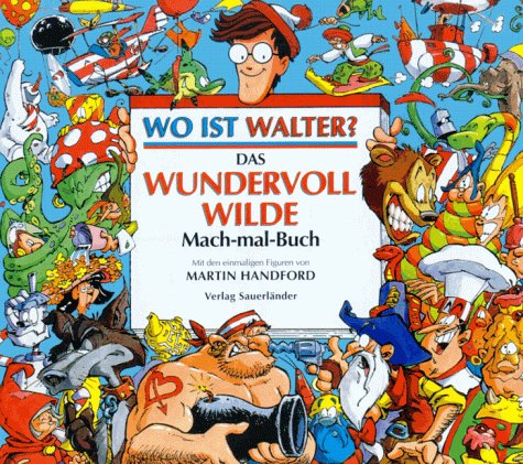 Wo ist Walter? Das wundervoll wilde Mach-mal-Buch : Handford, Martin ...