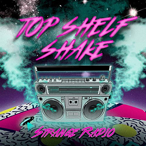 Strange Radio by Top Shelf Shake on Amazon Prime Music