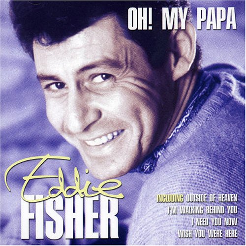 Fisher, Eddie - Oh! My Papa - Amazon.com Music