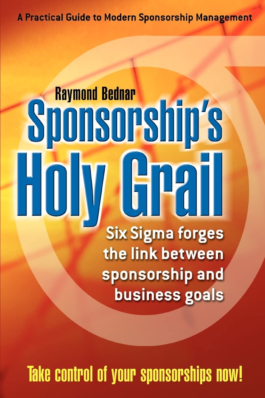 Amazon.com: Sponsorship's Holy Grail: Six Sigma Forges the Link Between ...