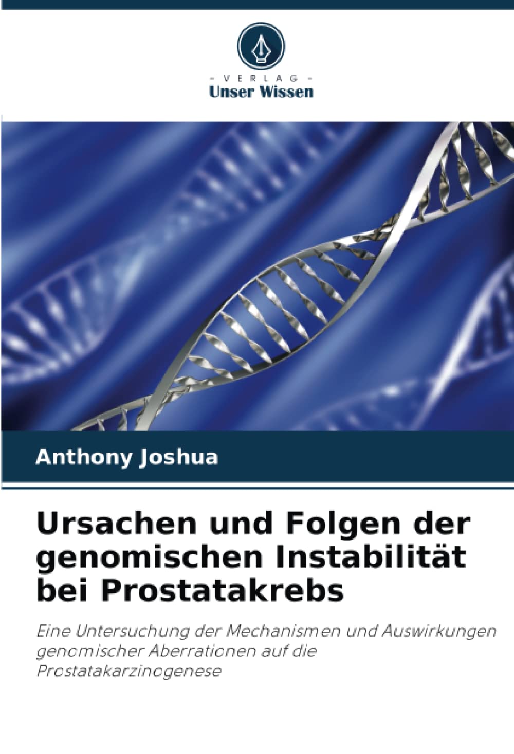 Ursachen und Folgen der genomischen Instabilität bei Prostatakrebs ...