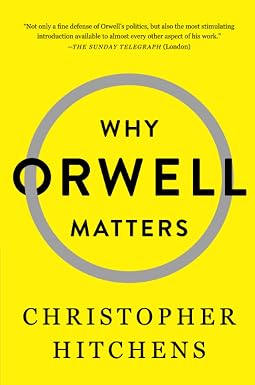Amazon.com: Why Orwell Matters: 9780465030507: Hitchens, Christopher: Books