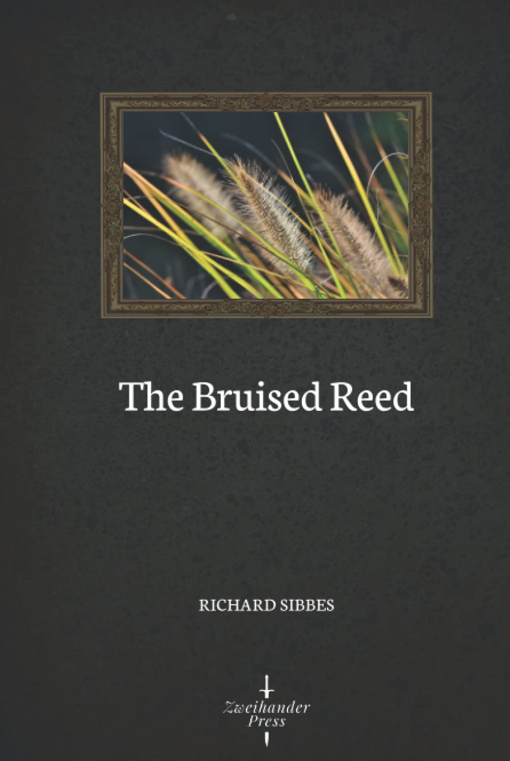 The Bruised Reed (Illustrated): Sibbes, Richard: 9798847037266: Amazon ...