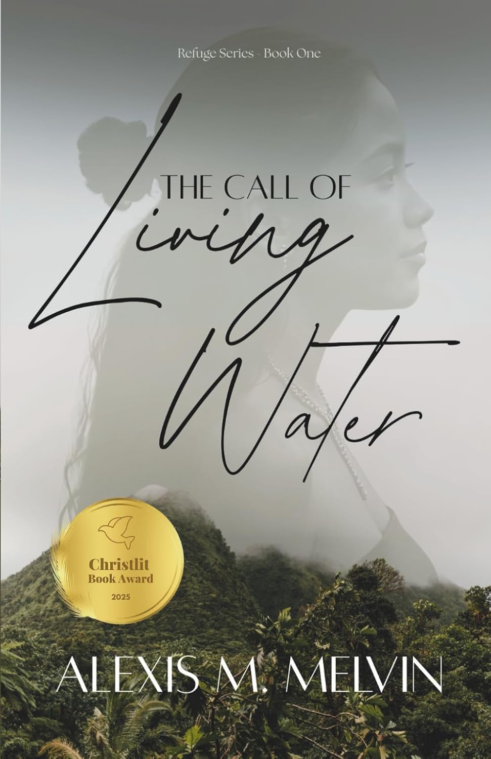The Call of Living Water (Refuge Series): Melvin, Alexis M ...