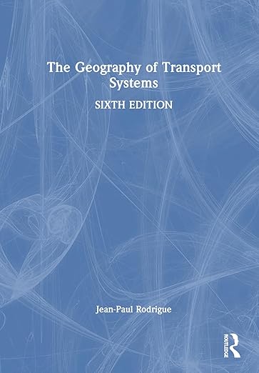 Amazon.com: The Geography of Transport Systems: 9781032380391: Rodrigue ...