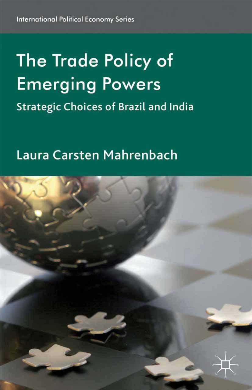 The Trade Policy of Emerging Powers: Strategic Choices of Brazil and ...
