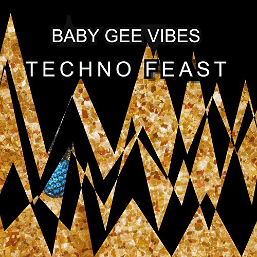 Amazon Music - BABY GEE VIBESのTechno Feast - Amazon.co.jp