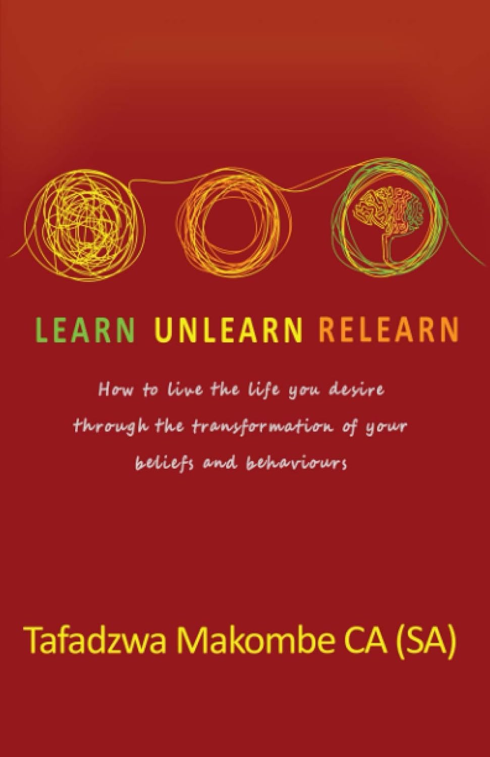Amazon.com: Learn Unlearn Relearn: How to live the life you desire ...