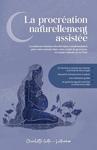 Amazon.fr - La procréation naturellement assistée: La médecine chinoise ...