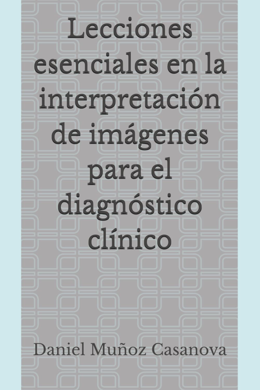 Lecciones esenciales en la interpretación de imágenes para el ...
