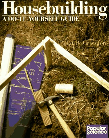 Housebuilding: A Do-It-Yourself Guide: DeCristoforo, R. J ...