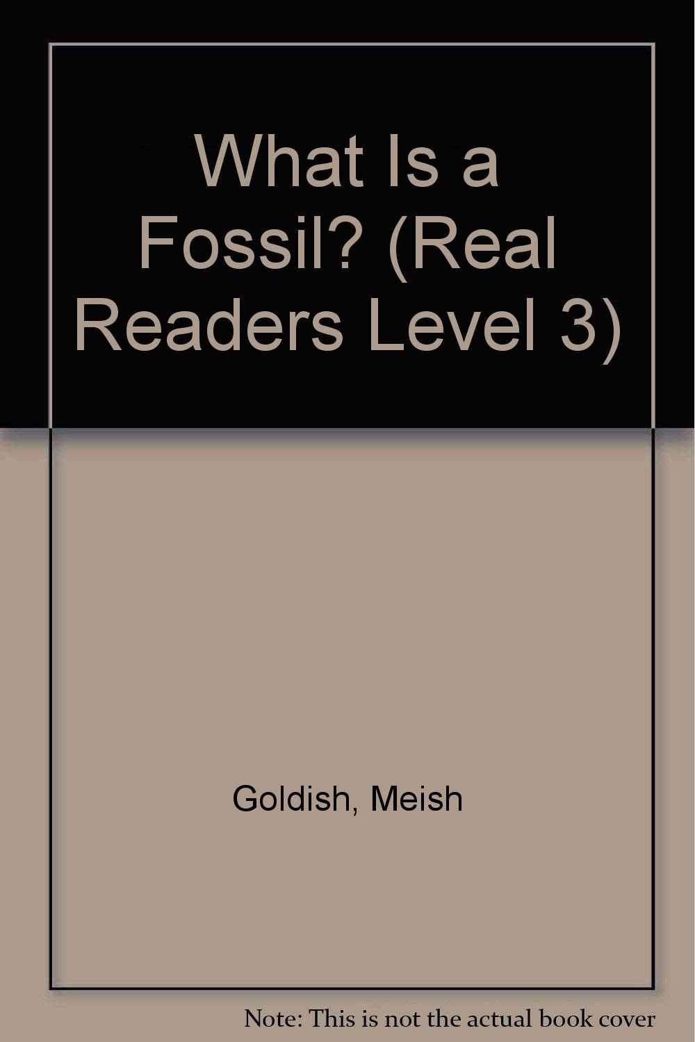 What Is a Fossil? (Real Readers Level 3): Goldish, Meish, Dieruf, Ivan ...