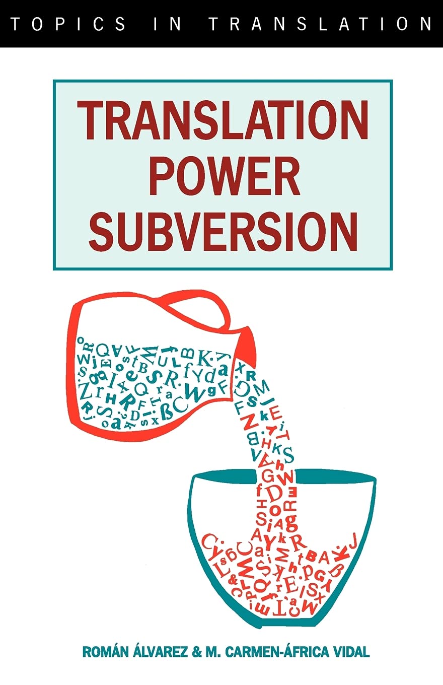 Translation, Power, Subversion (Topics in Translation, 8): Alvarez ...