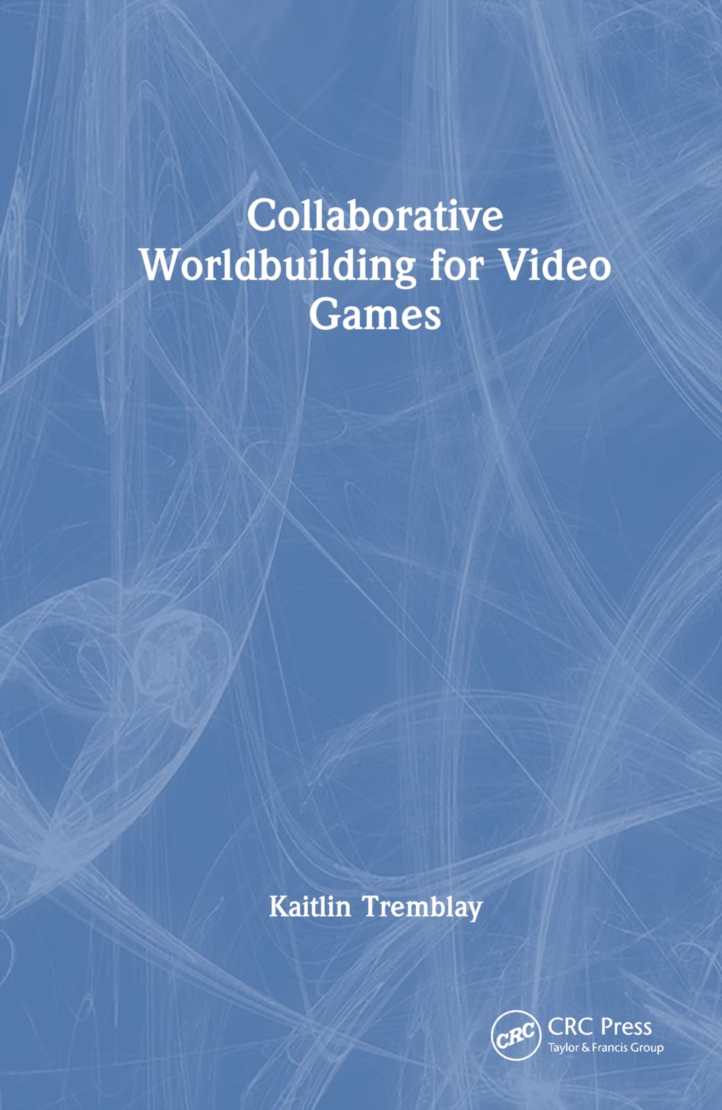 Amazon.com: Collaborative Worldbuilding for Video Games: 9781032385587: Tremblay, Kaitlin: Books