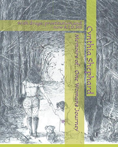 Memoirs of One Womans Journey: With drugs, prostitution,and now A.I.D.S ...