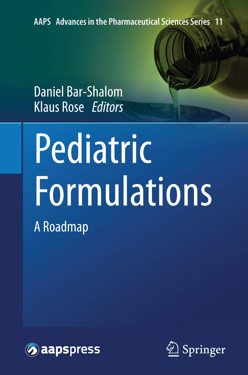 Pediatric Formulations: A Roadmap (AAPS Advances in the Pharmaceutical ...