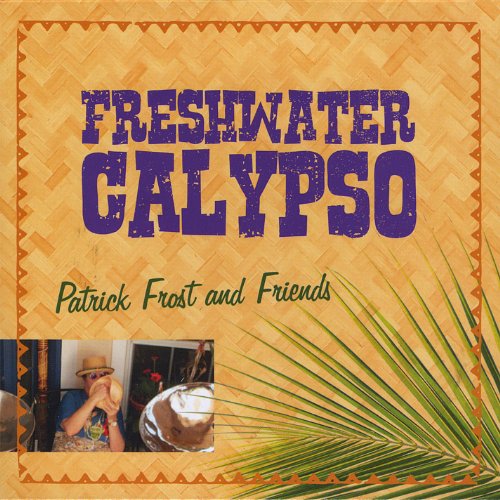 Amazon.com: Freshwater Calypso : Patrick Frost and Friends: Digital Music