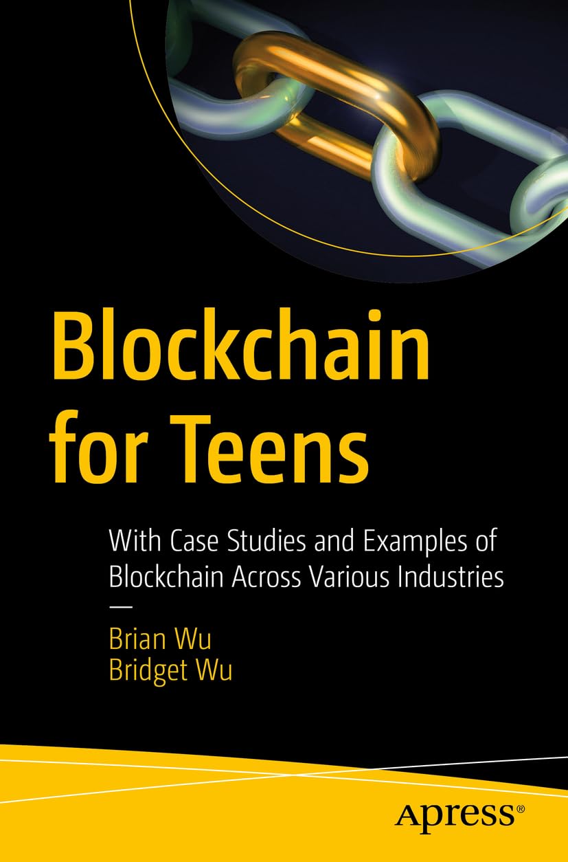 Blockchain for Teens: With Case Studies and Examples of Blockchain ...